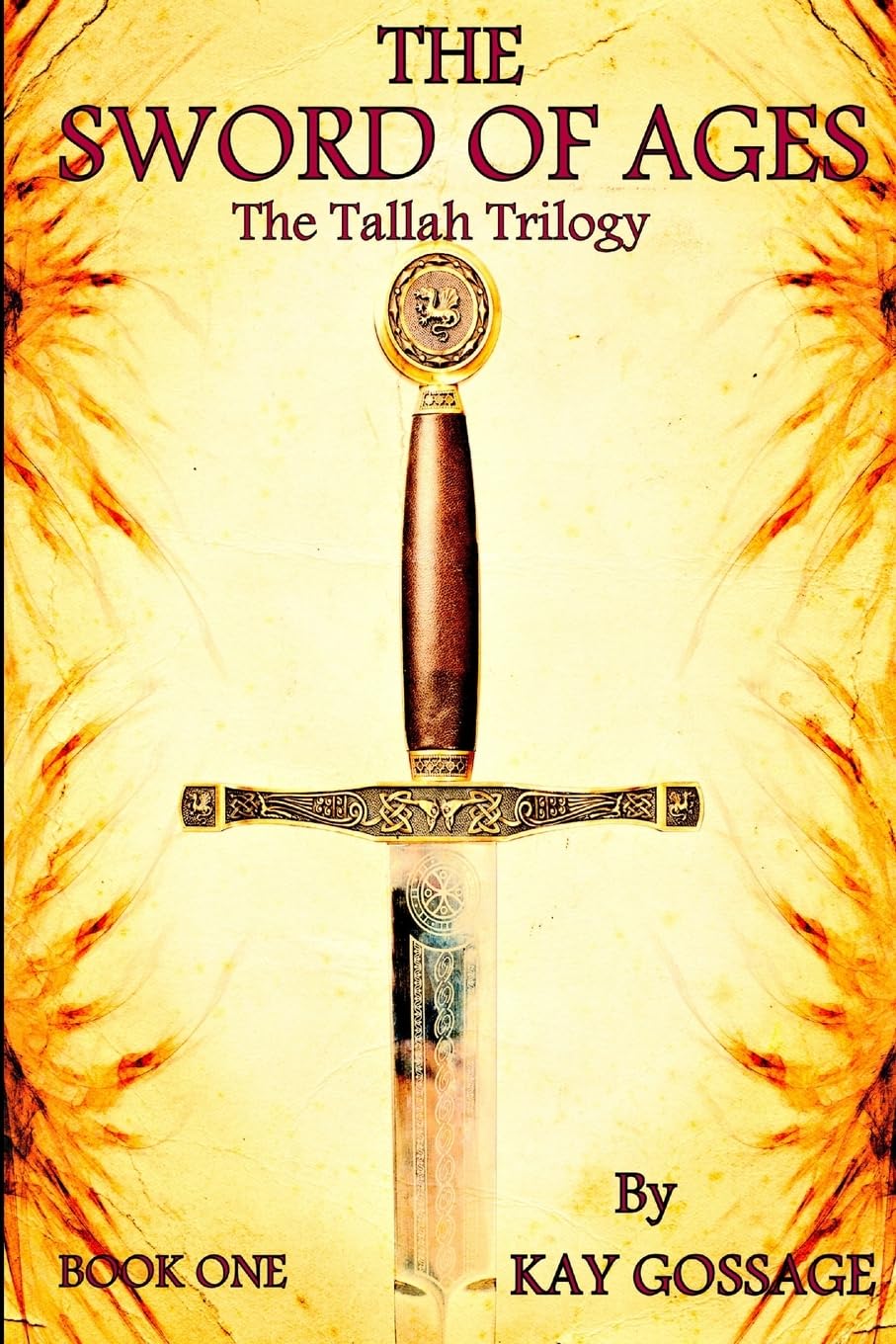 The Sword Of Ages: The Tallah Trilogy: Gossage, Kay: 9780557264636 ...