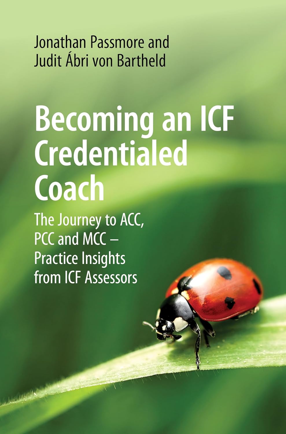 Becoming an ICF Credentialed Coach: The Journey to ACC, PCC and MCC - Practice Insights from ICF ...