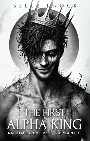 Amazon.com: The First Alpha King: An Omegaverse Romance (Alpha Genesis ...