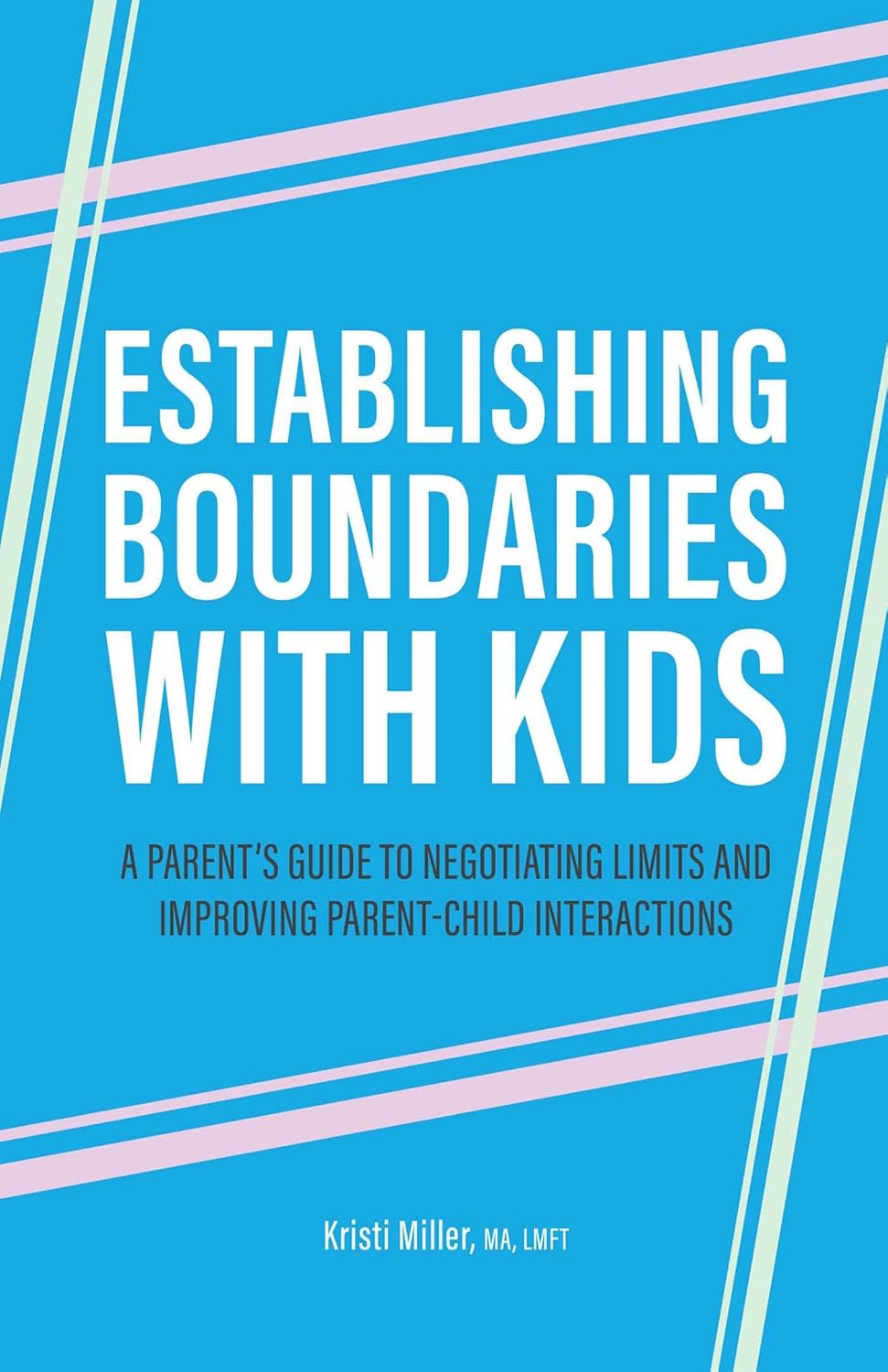 Establishing Boundaries with Kids: A Parent's Guide to Negotiating ...