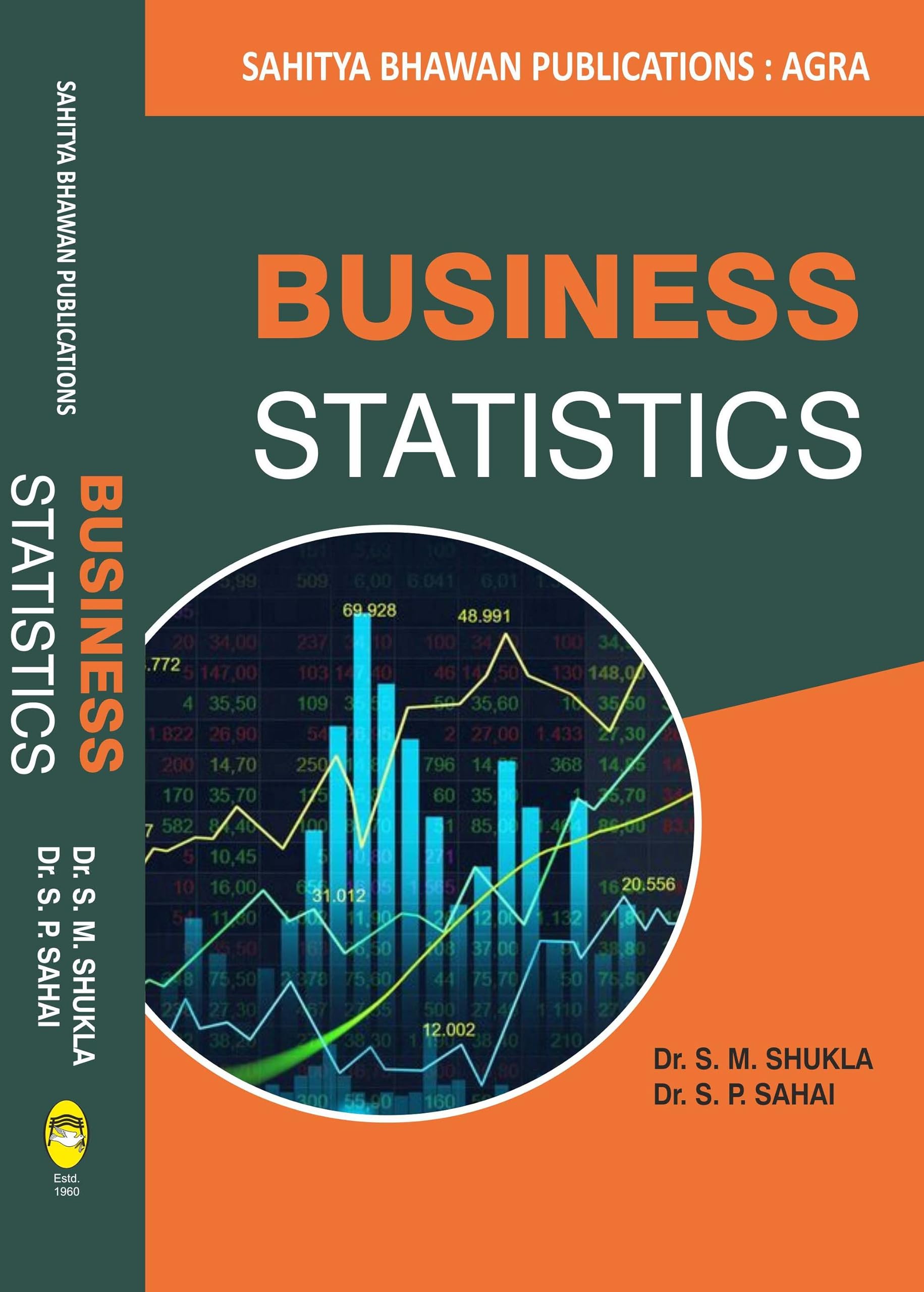 Business Statistics B.B.A Ist Year : Dr. S.M. Shukla, Dr. Shiv Pujan ...