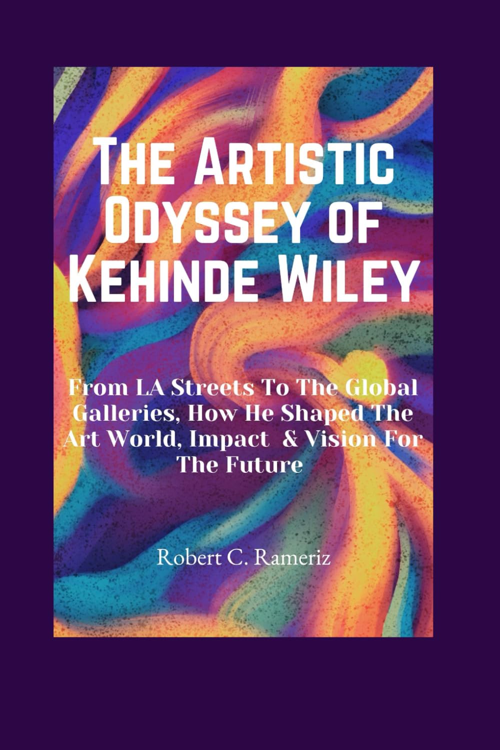 The Artistic Odyssey of Kehinde Wiley: From LA Streets To The Global ...