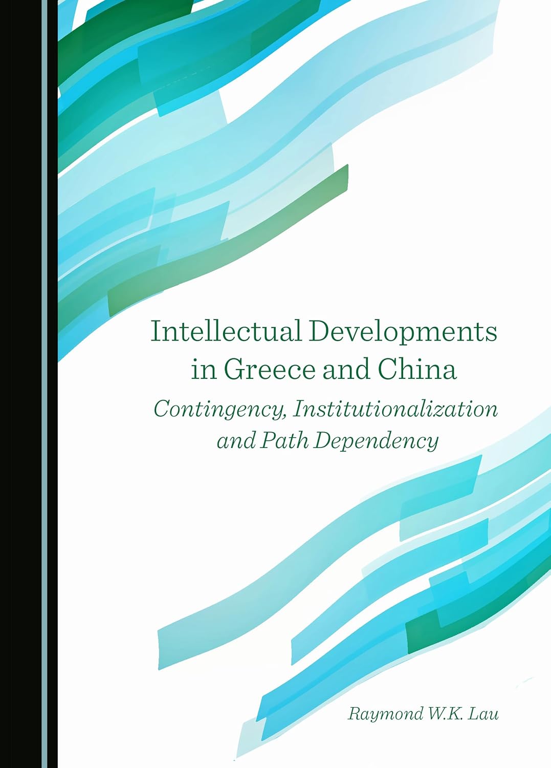 Intellectual Developments in Greece and China: Contingency ...