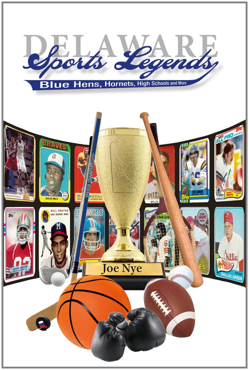 Delaware Sports Legends: Joe Nye, Nick Cerchio: 9781892142498: Amazon ...