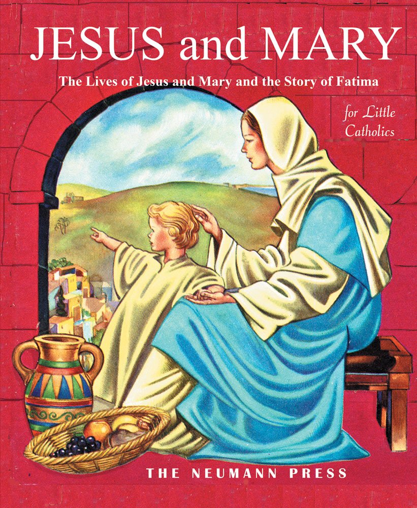 Jesus and Mary: The Lives of Jesus and Mary and the Story of Fatima ...