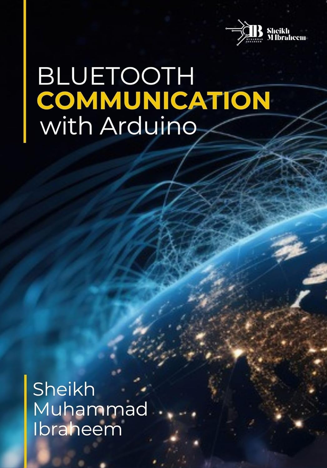 Bluetooth Communication With Arduino, Ibraheem, Sheikh Muhammad , eBook ...