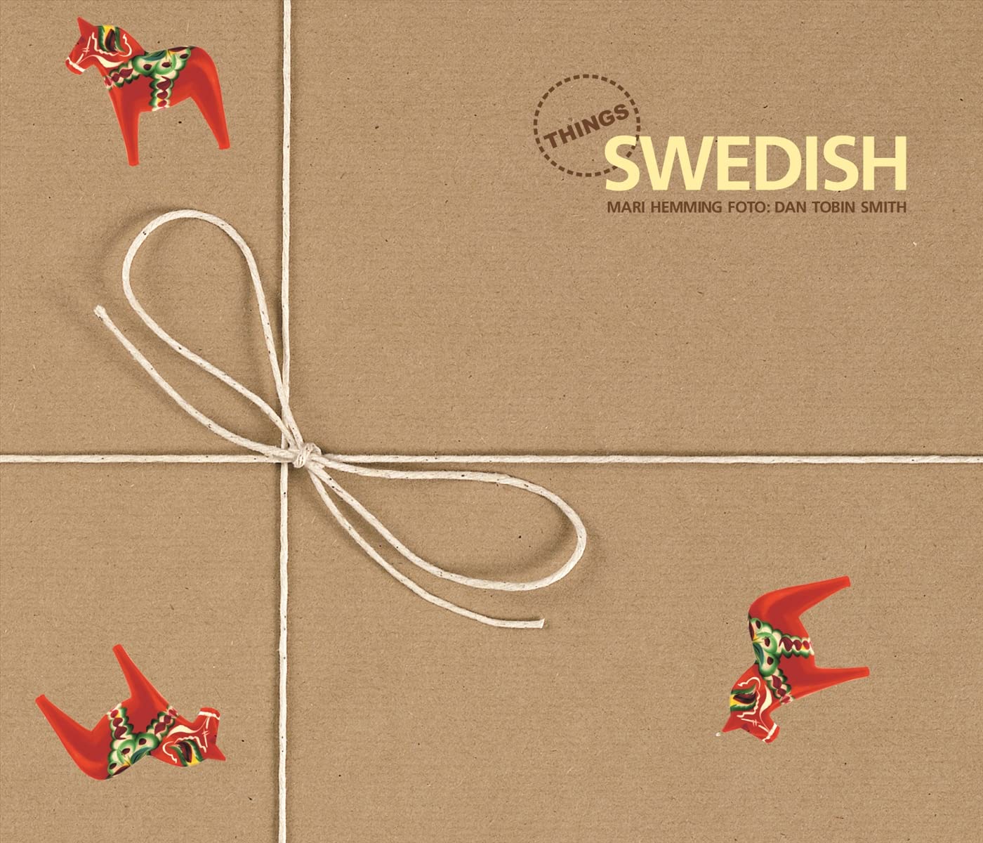 Things Swedish: Mari Hemming; Dan Tobin Smith: 9789100574963: Books ...