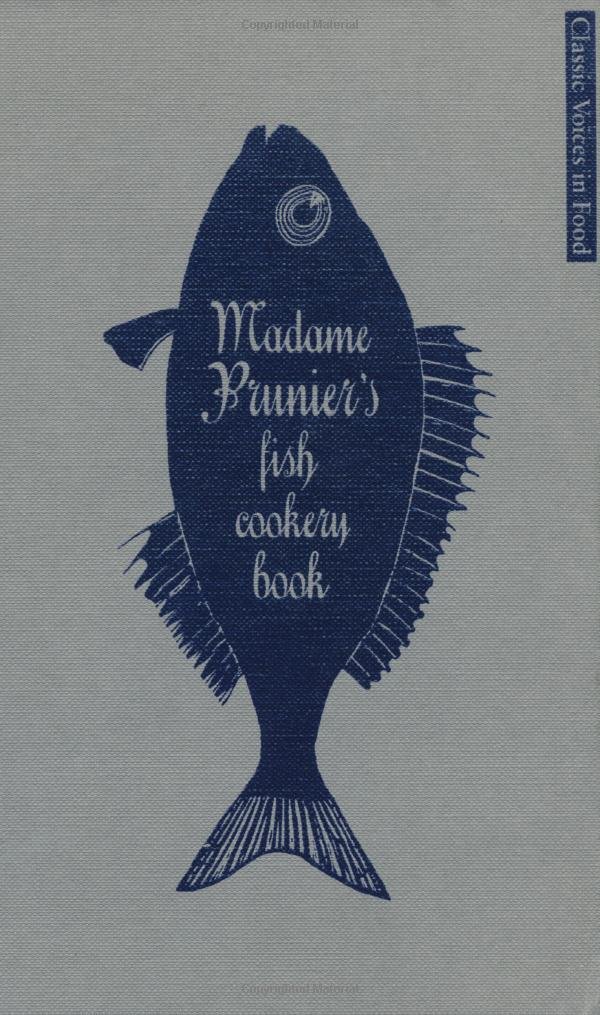 Madame Prunier's Fish Cookery Book: Prunier, Simone B.: 9781844009589 ...