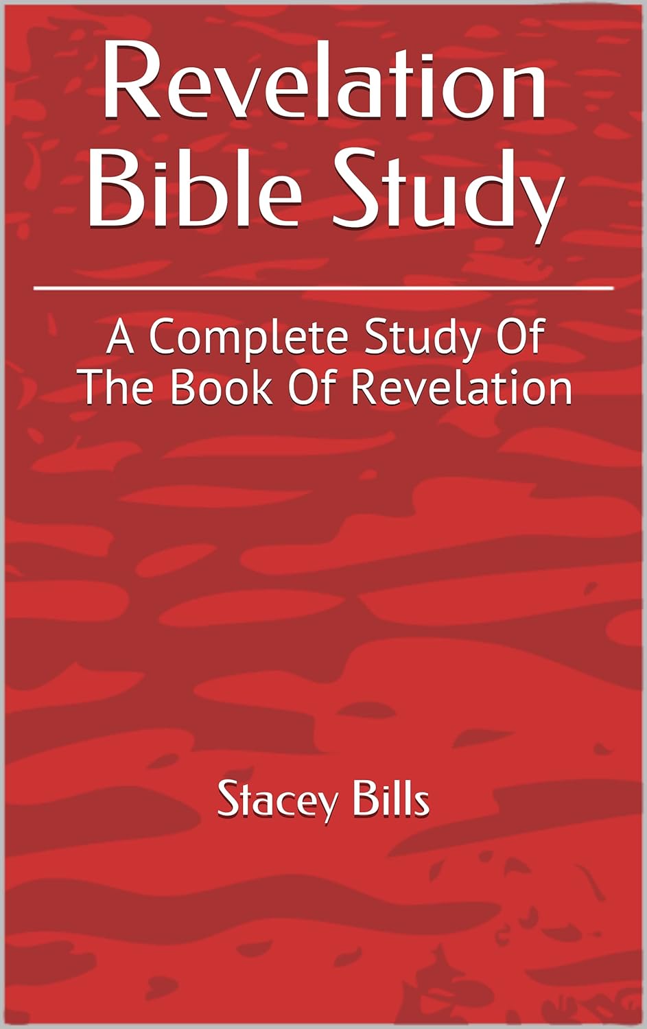 Revelation Bible Study: A Complete Study Of The Book Of Revelation ...