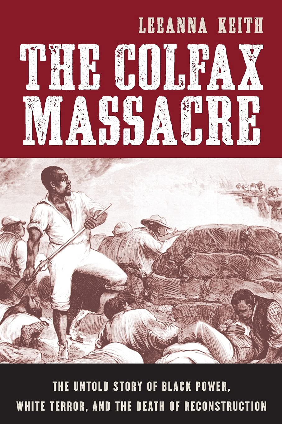 The Colfax Massacre: The Untold Story of Black Power, White Terror, and ...