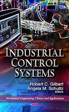 Industrial Control Systems (Mechanical Engineering Theory and Applications): Gilbert, Robert C ...