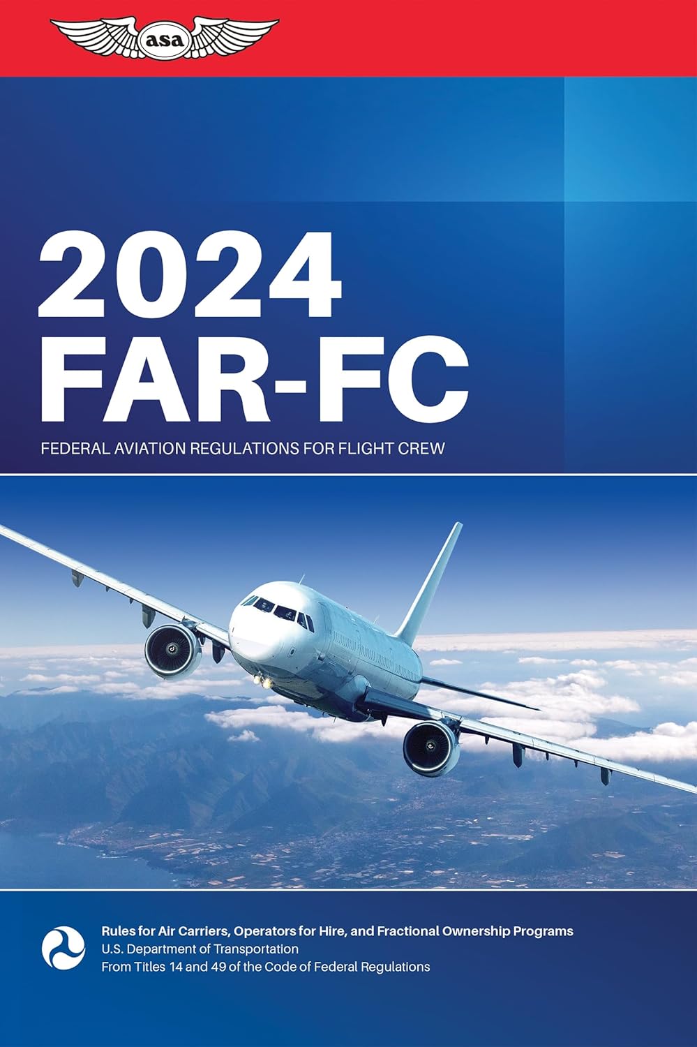 FAR-FC 2024: Federal Aviation Regulations for Flight Crew (ASA FAR/AIM Series): Federal Aviation ...
