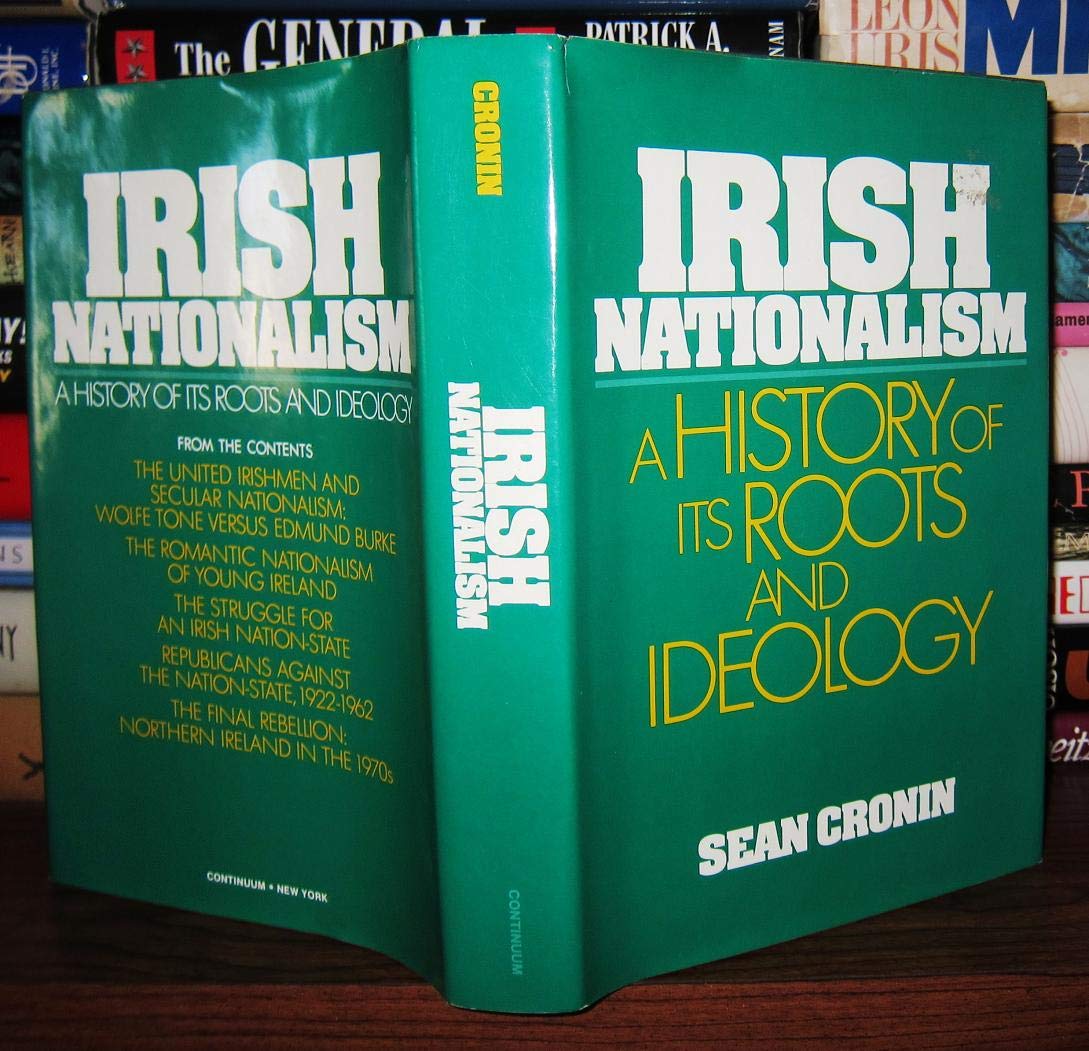 Irish nationalism: A history of its roots and ideology: Cronin, Sean ...