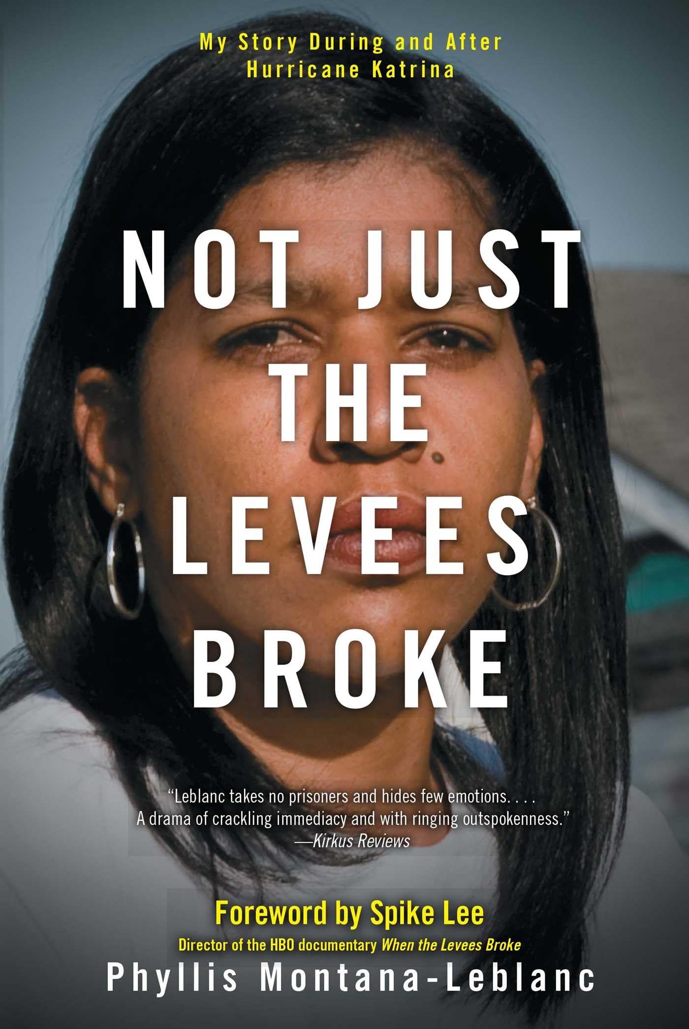 Not Just the Levees Broke: My Story During and After Hurricane Katrina ...