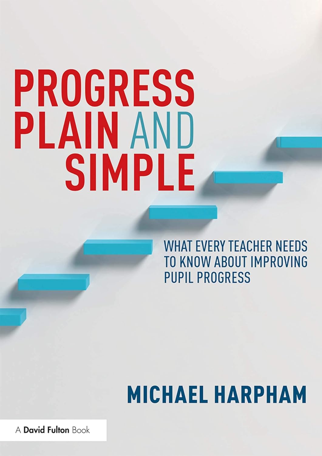 Progress Plain and Simple: What Every Teacher Needs To Know About ...