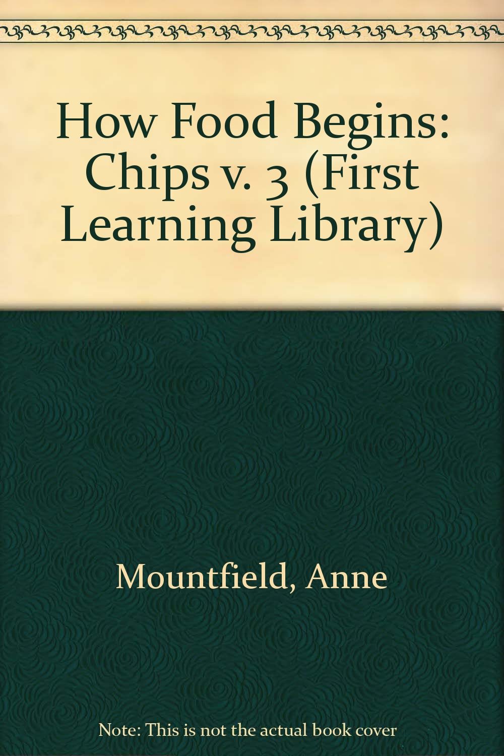 How Food Begins - Chips (First Learning Library): Mountfield, Anne ...