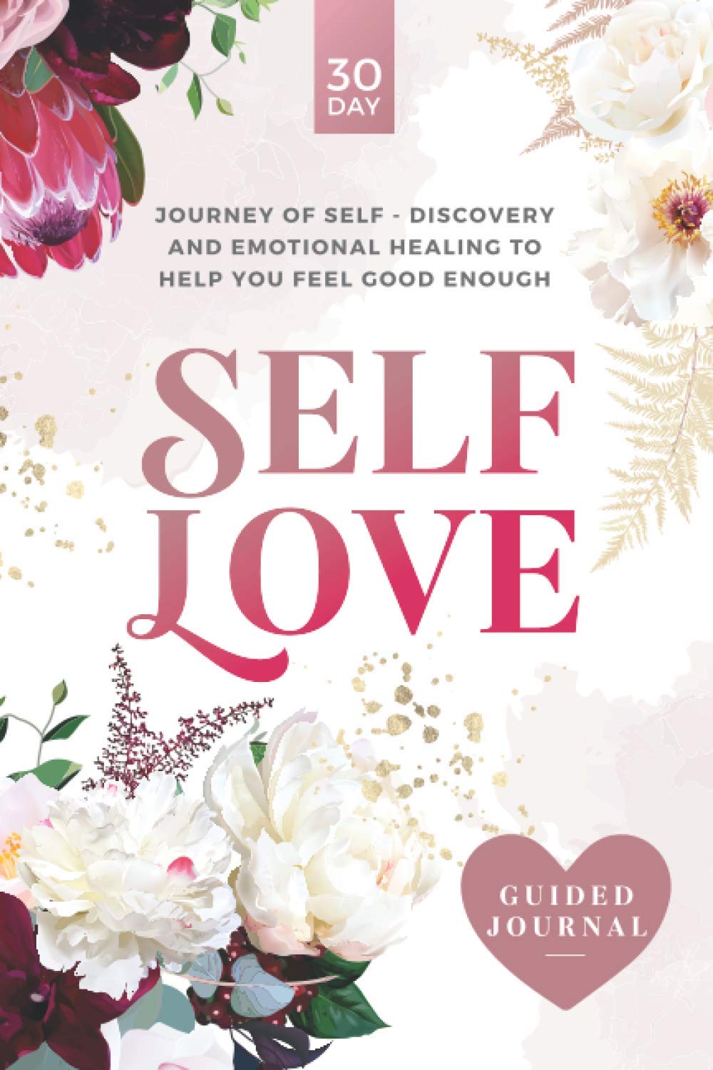 Self-Love Guided Journal: A 30-day journey of self-discovery and ...