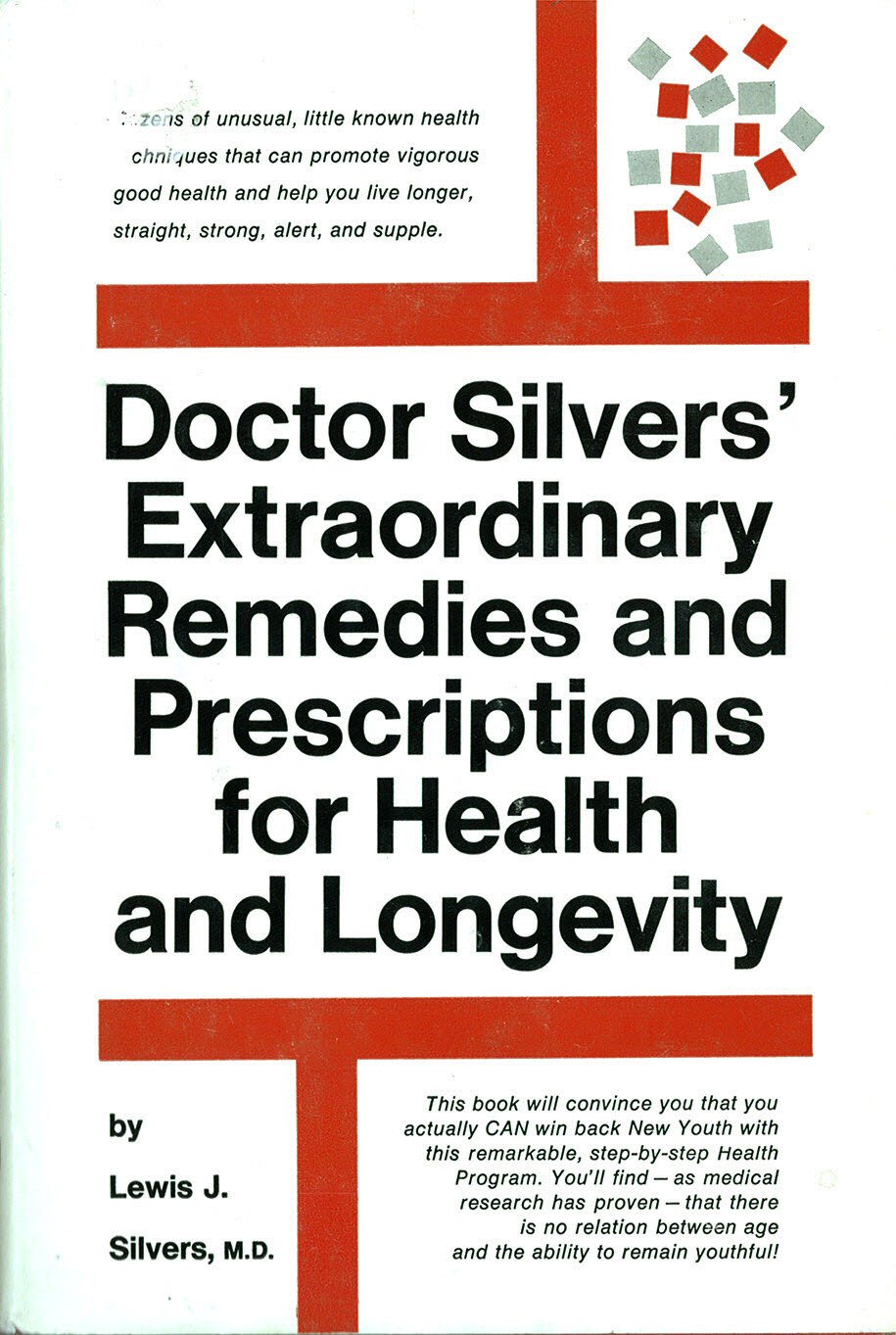 Doctor Silvers' Extraordinary Remedies and Prescriptions for Health and ...