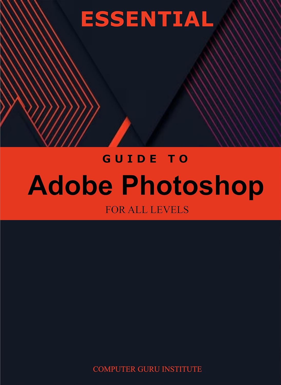 Jp Essential Guide To Adobe Photoshop For All Levels 2025 Collection Forging Ahead