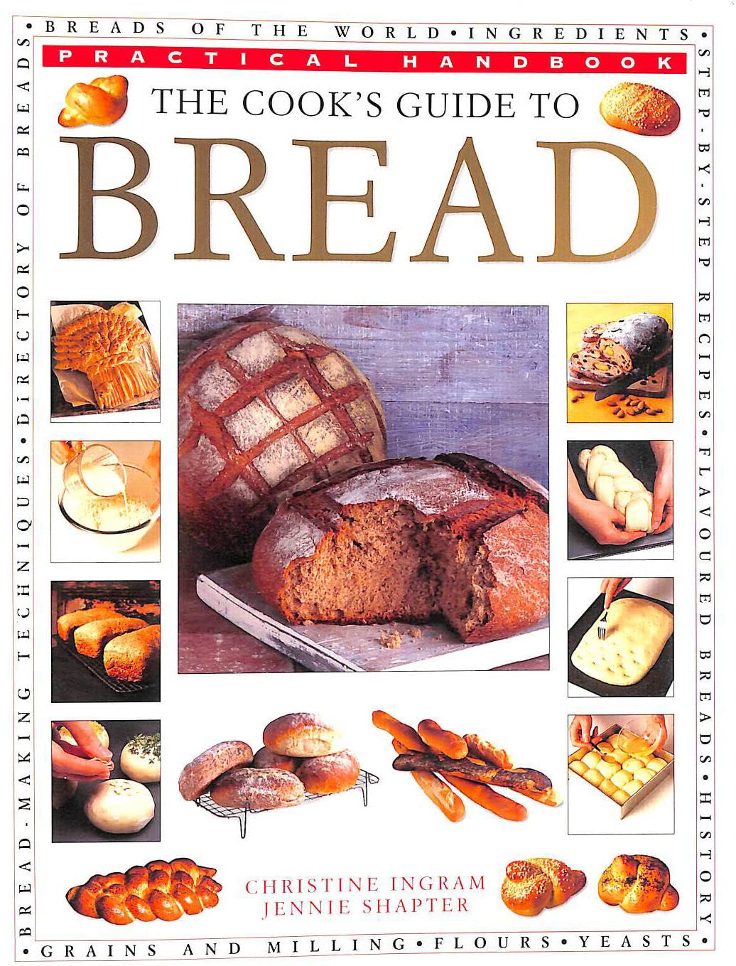 The Cook"s Guide to Bread. Practical Handbook: Ingram, Christine ...