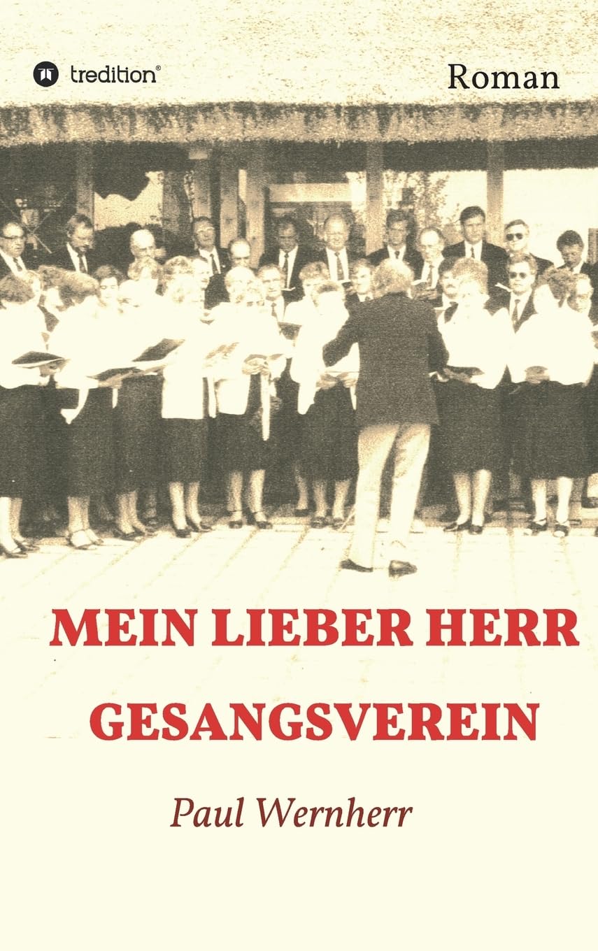 Mein lieber Herr Gesangsverein: Roman : Wernherr, Paul: Amazon.de: Bücher