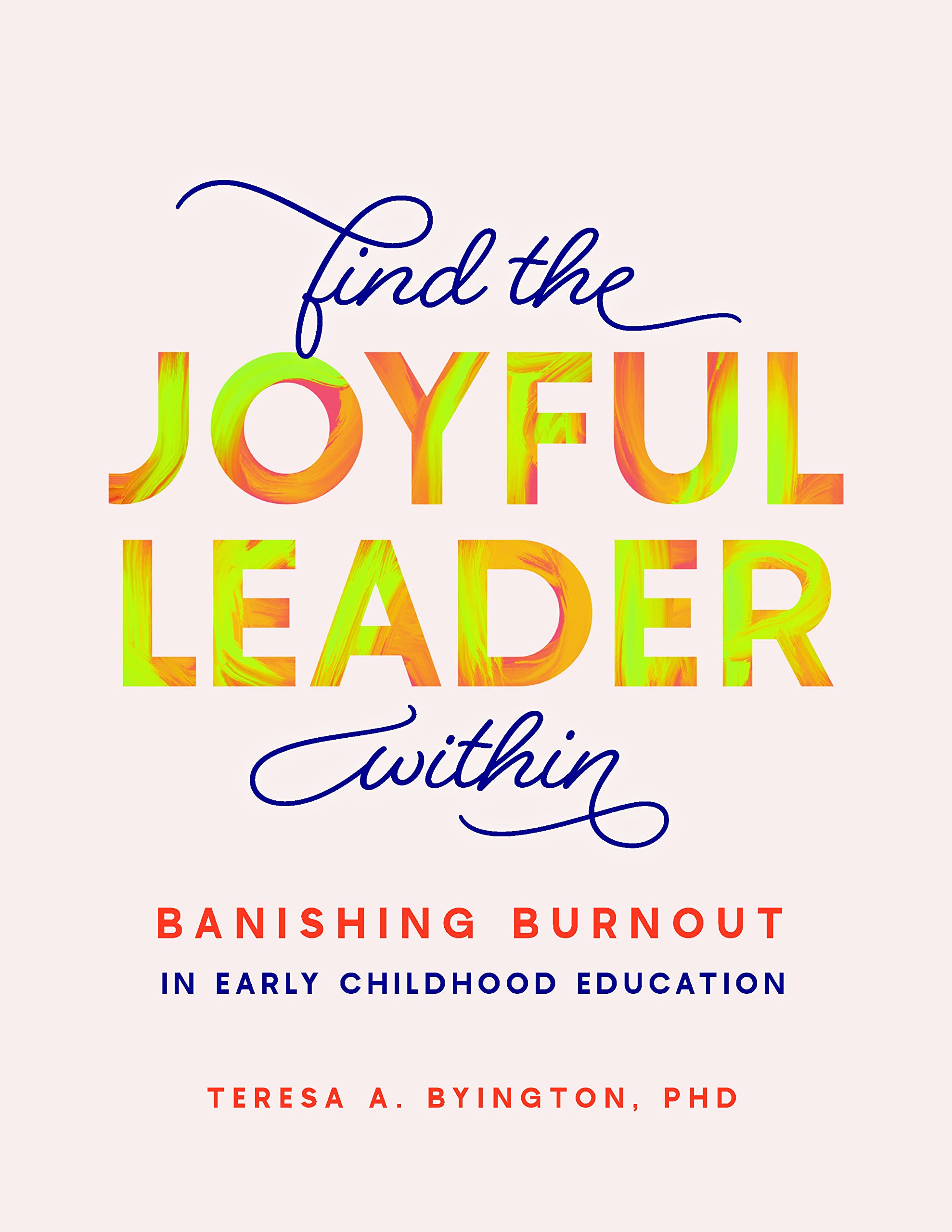 Find the Joyful Leader Within: Banishing Burnout in Early Childhood ...