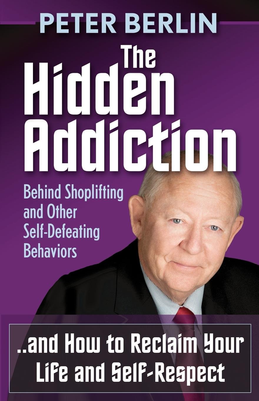 The Hidden Addiction: Behind Shoplifting and Other Self-Defeating ...