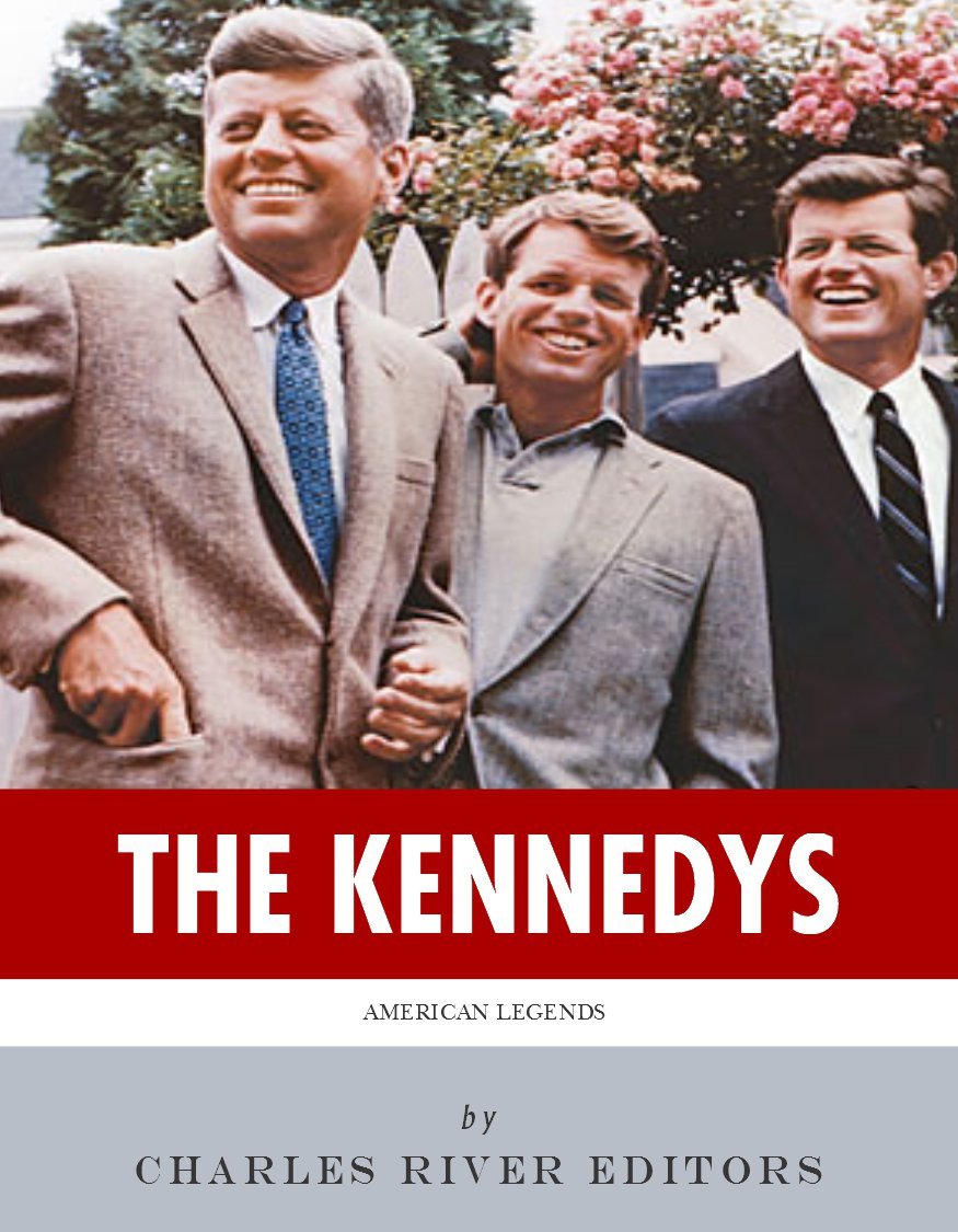 The Kennedys: The Lives and Legacies of John, Jackie, Robert, and Ted ...