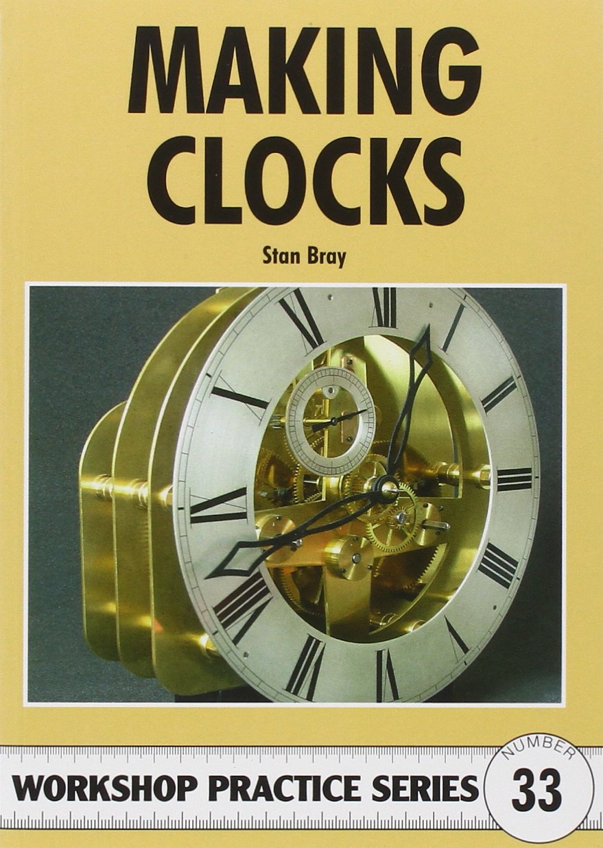 Amazon | Making Clocks (Workshop Practice Series, 33) | Bray, Stan | Projects
