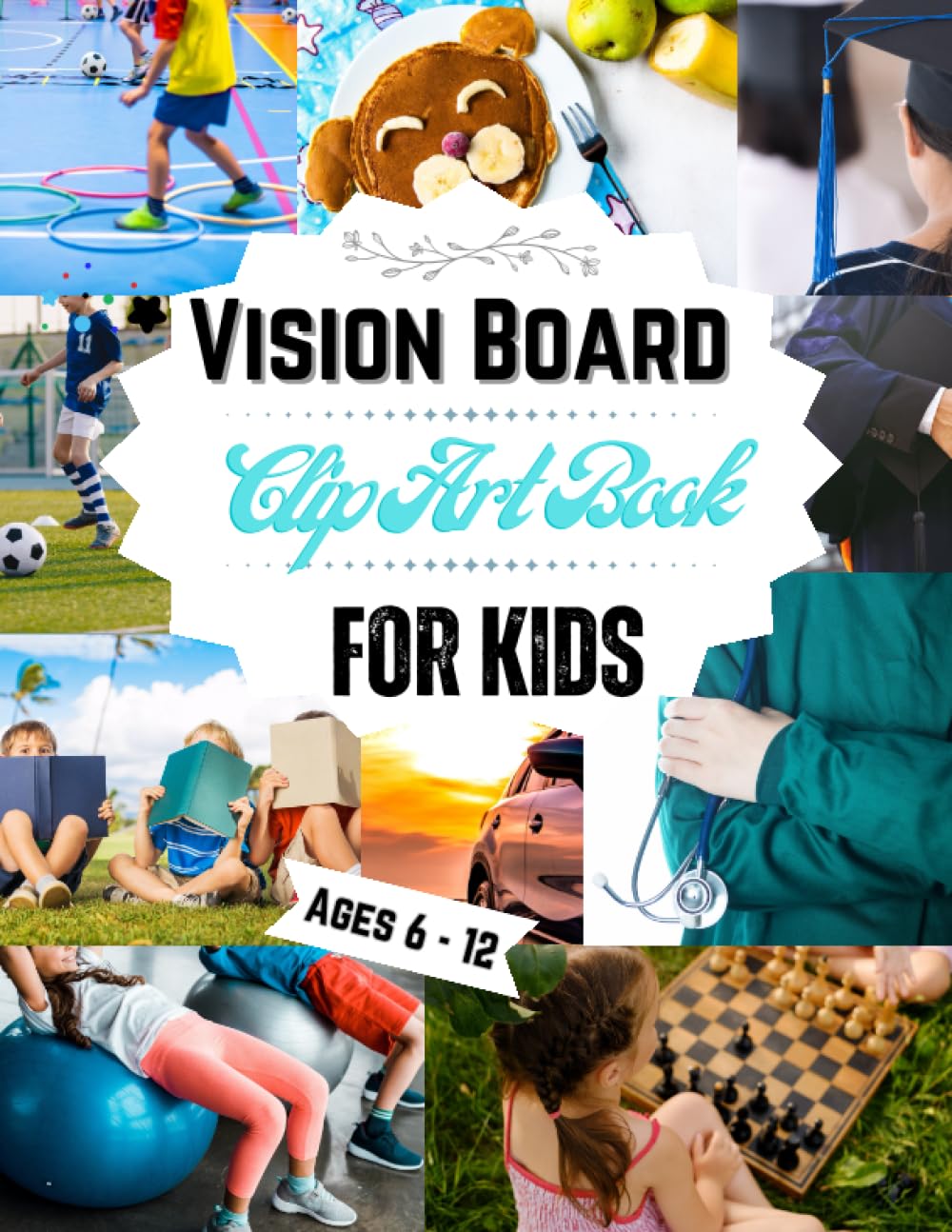 Vision Board Clip Art Book For kids Ages 6 _ 12: Design Your Dream Life ...