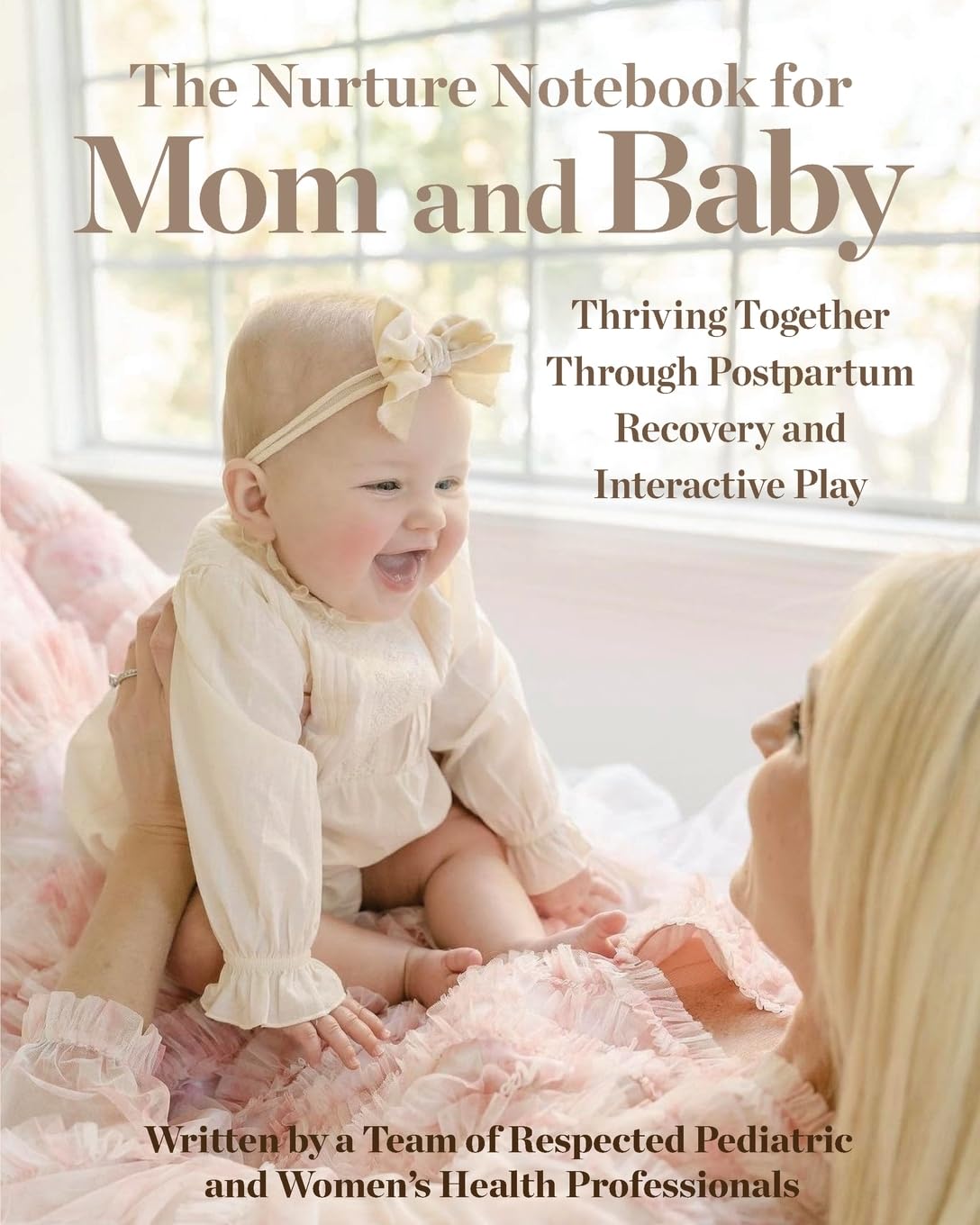 The Nurture Notebook for Mom and Baby: Thriving Together Through ...