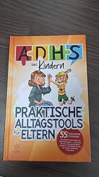 ADHS bei Kindern - praktische Alltagstools für Eltern: 55 spielerische Strategien für mehr ...