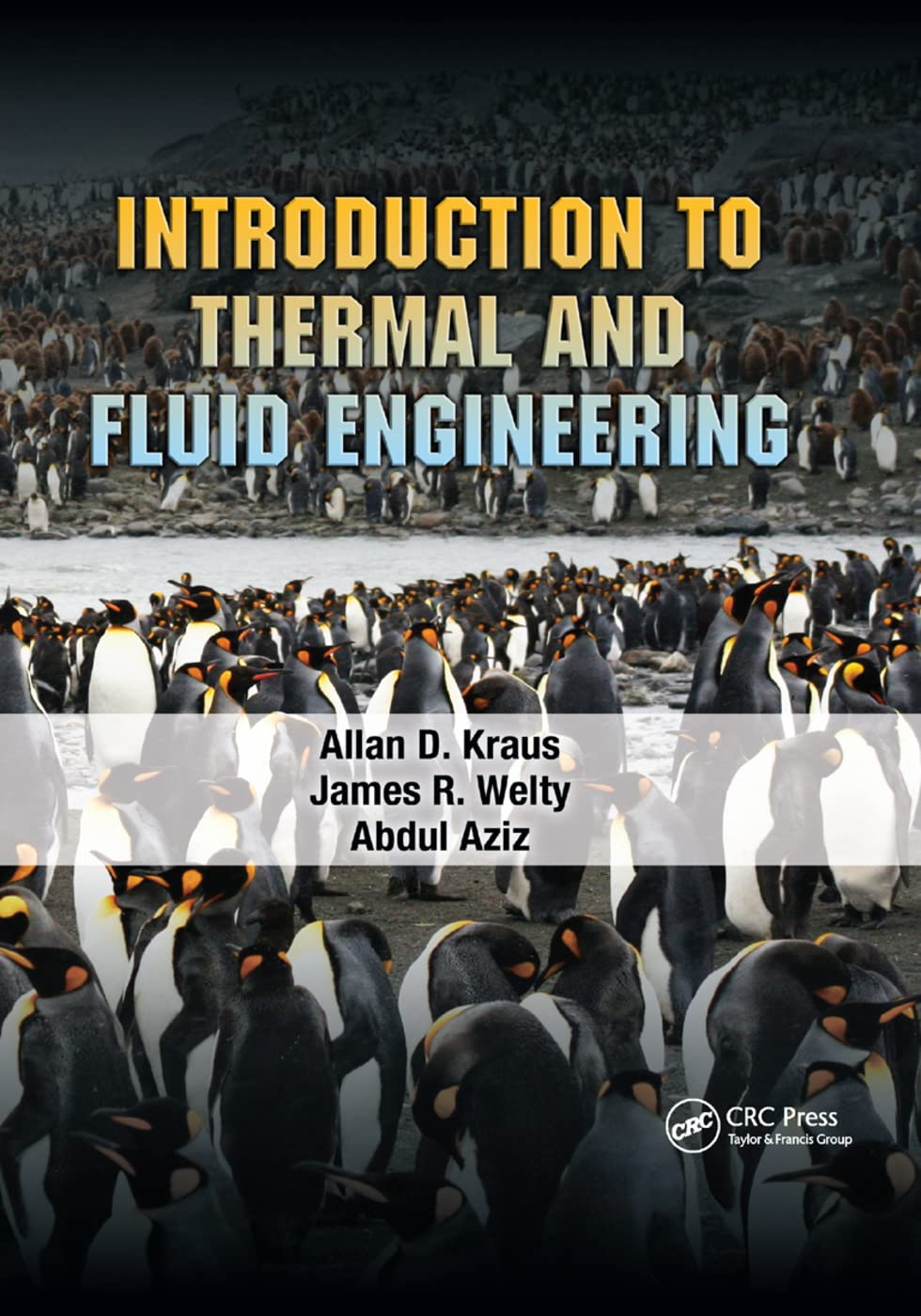 Introduction to Thermal and Fluid Engineering: Kraus, Allan D., Welty ...