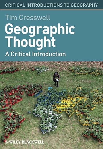Geographic Thought: A Critical Introduction (Critical Introductions to ...