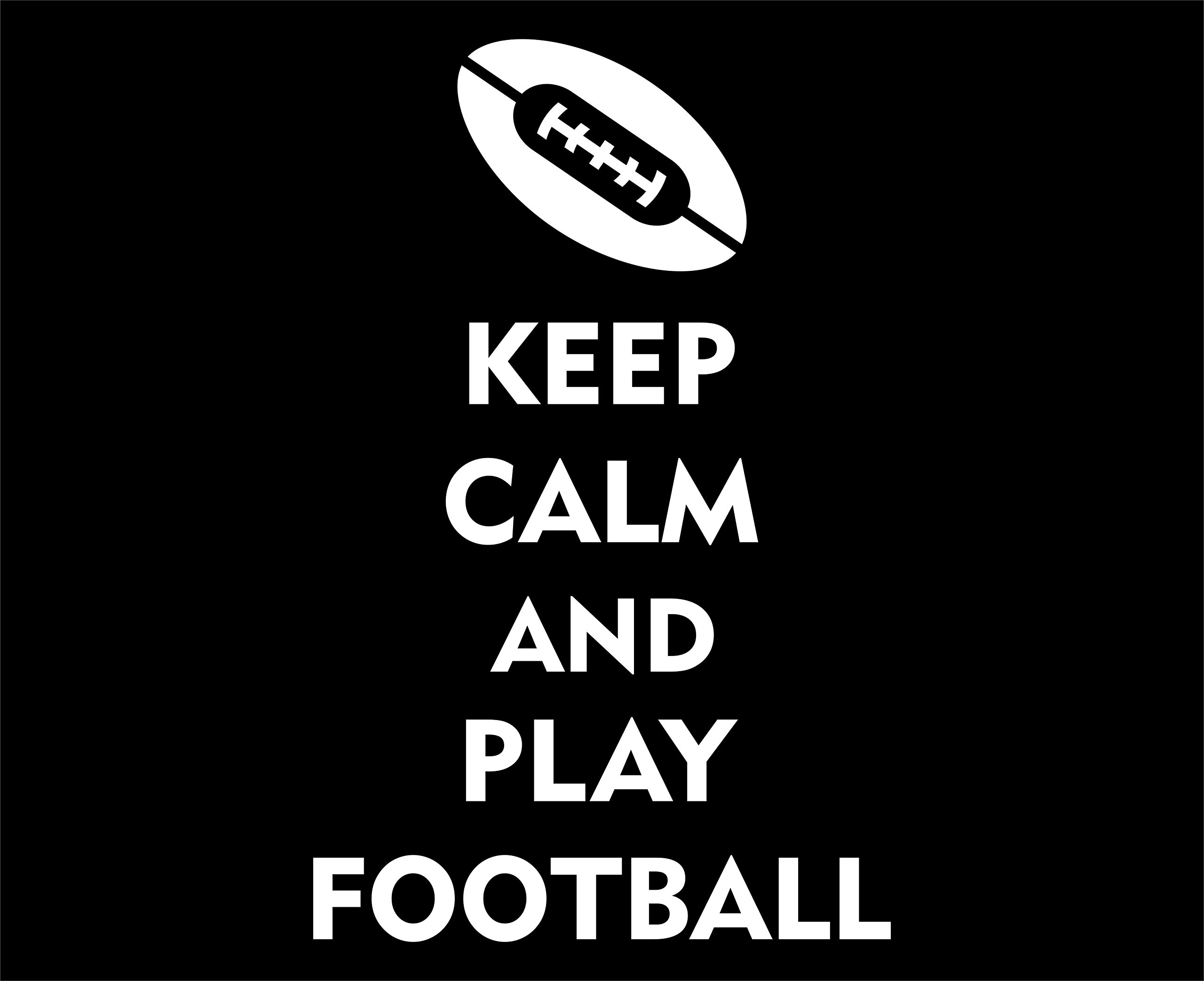 Keep Calm And Play Football
