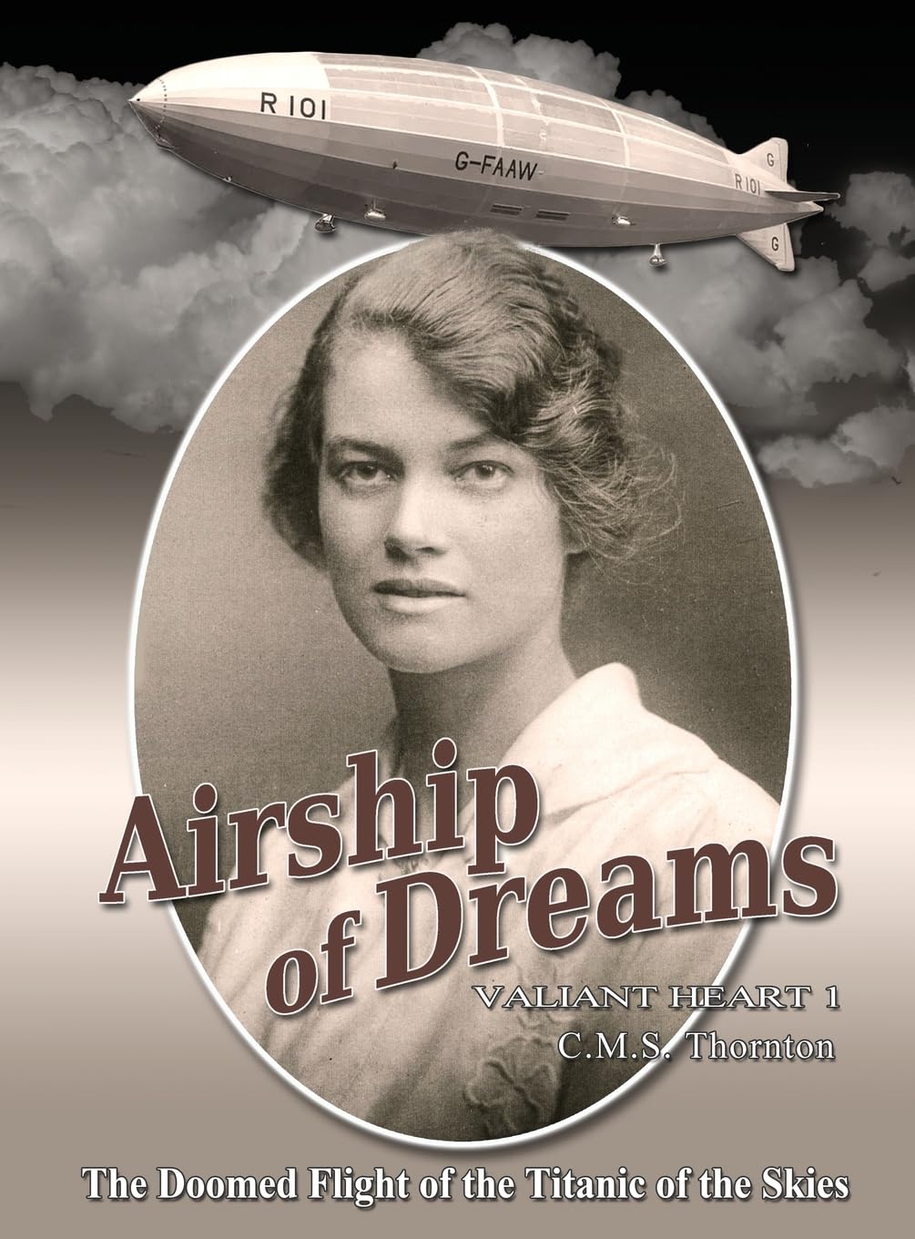 Airship of Dreams: The Doomed Flight of the Titanic of the Skies: 1 ...