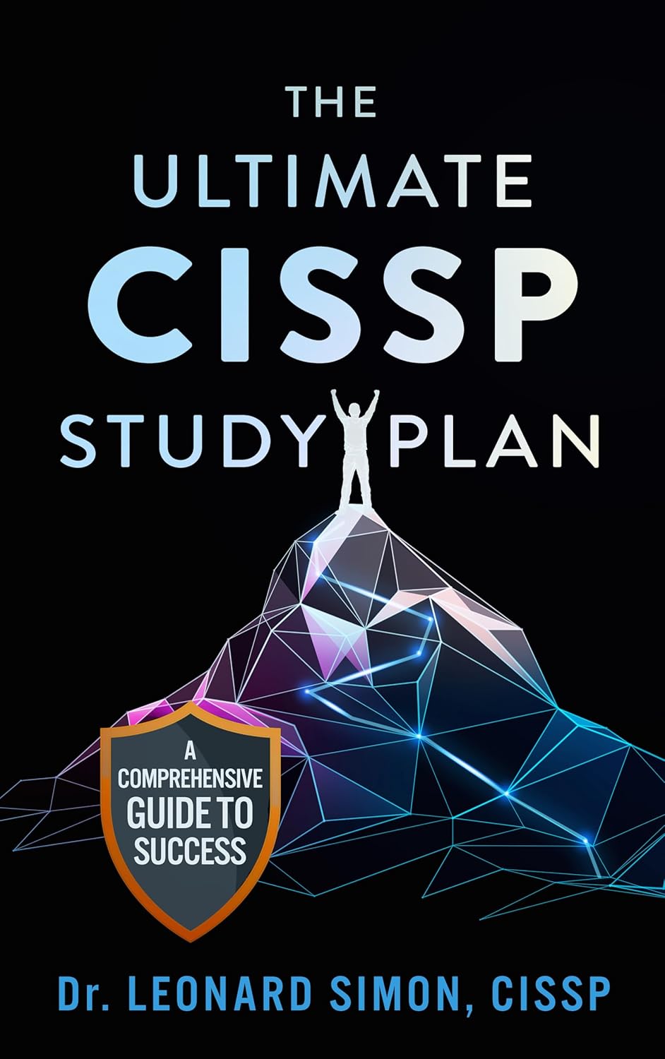 The Ultimate CISSP Study Plan: A Comprehensive Guide to Success , Simon ...