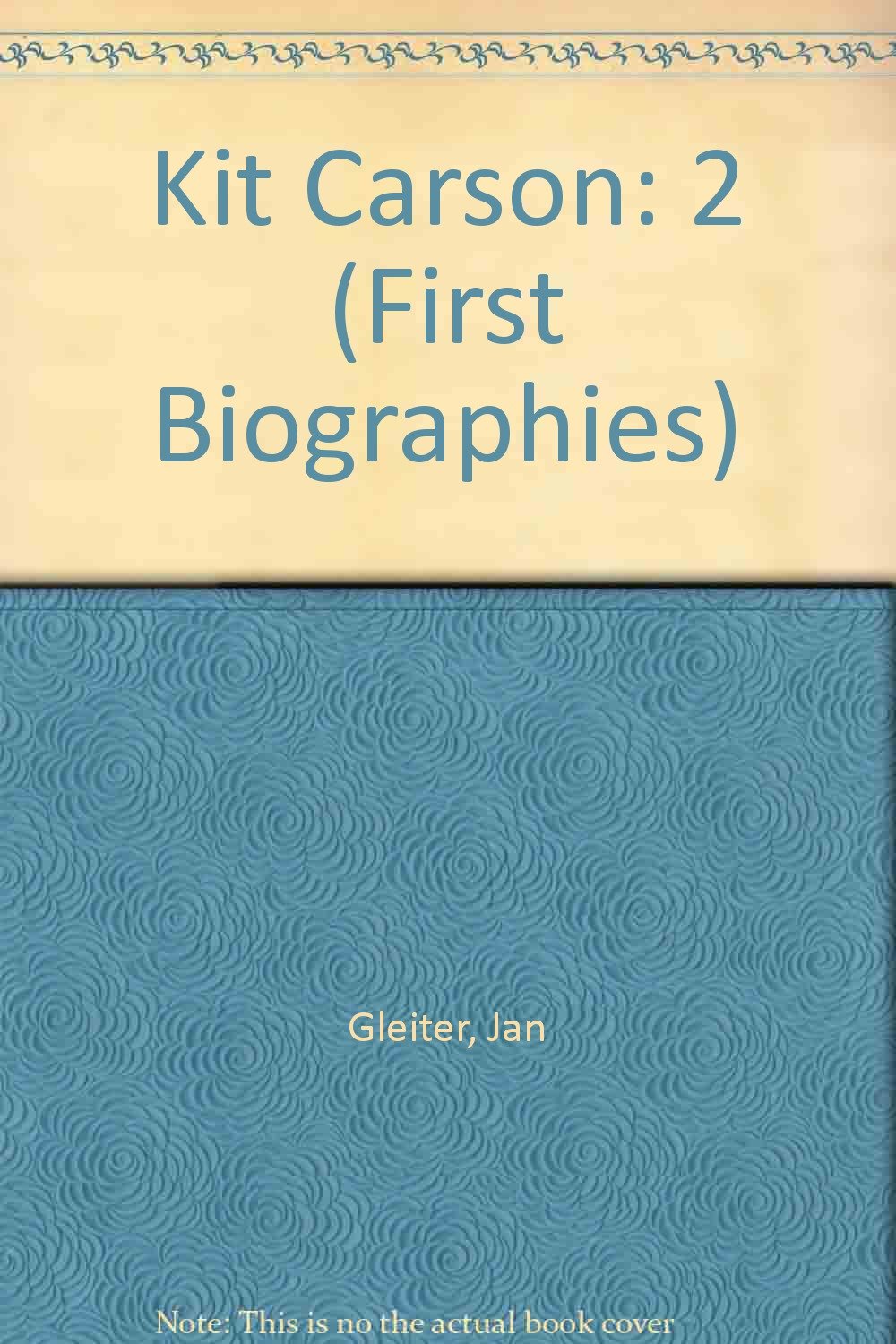 Kit Carson (First Biographies): Gleiter, Jan, Thompson, Kathleen ...