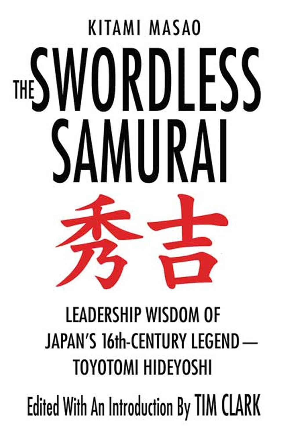 The Swordless Samurai: Leadership Wisdom of Japan's Sixteenth-Century ...