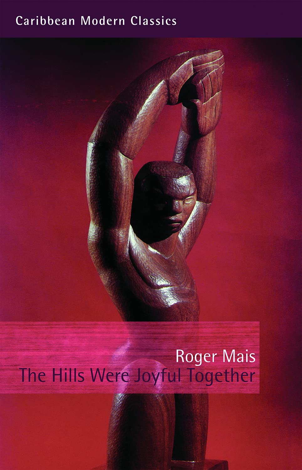 The Hills Were Joyful Together (Caribbean Modern Classics): Mais, Roger ...