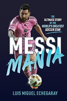 Amazon.com: Messi Mania: The ultimate story of the world's greatest ...