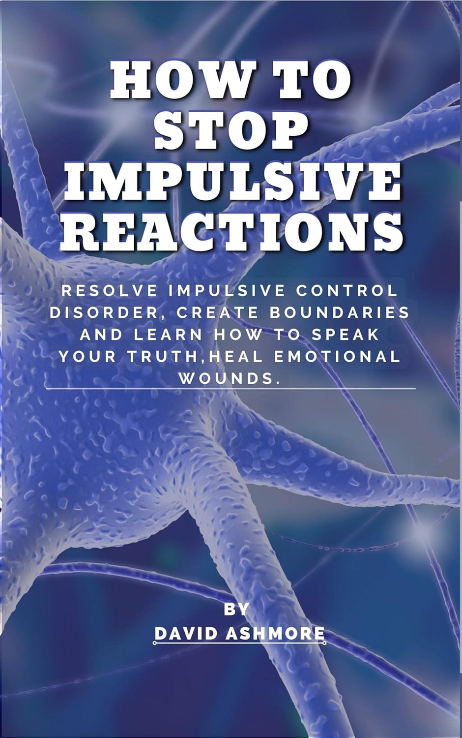 Amazon.com: How To Stop Impulsive Reactions: Resolve Impulsive Control ...