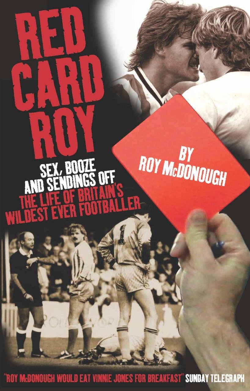 Red Card Roy : Roy McDonough, Friend, Bernie: Amazon.co.uk: Books