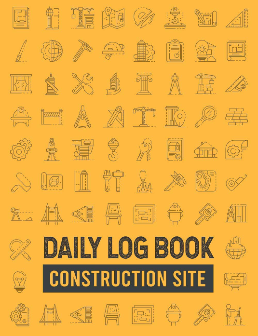 Construction Site Daily Log Book: Notebook for Control | Project Report ...