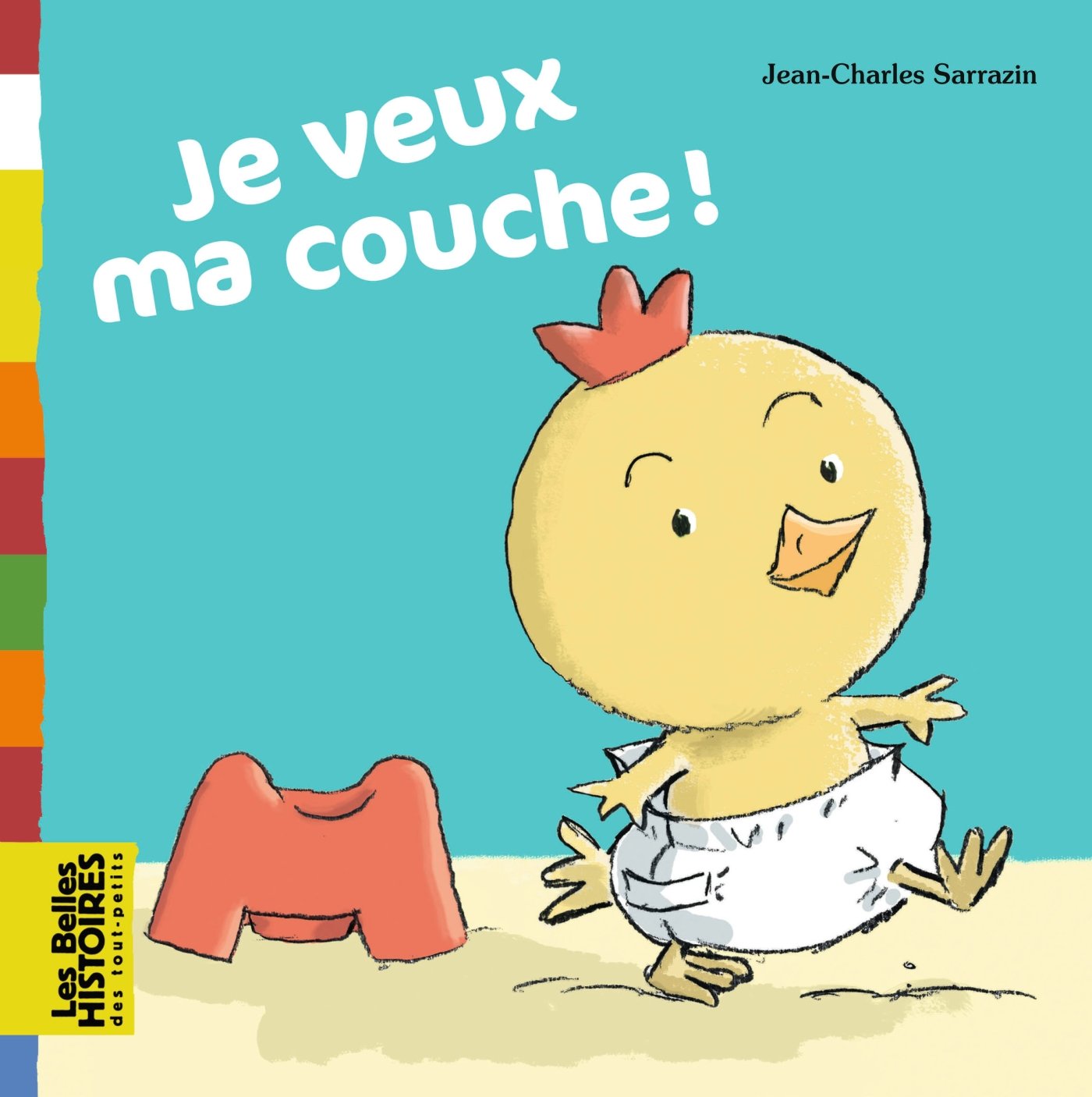 Amazon.com: Je veux ma couche !: 9782747058704: Sarrazin, Jean-Charles ...
