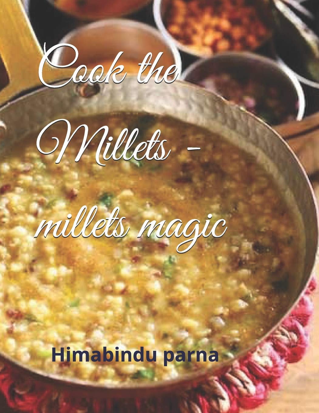 Buy Cook the Millets - Millets Magic Online at desertcartINDIA