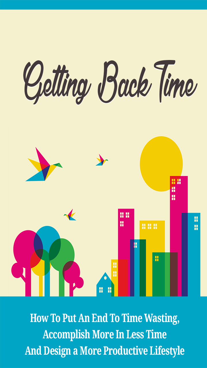 Getting Back Time : Discover a Simple Guide to Putting an End to Time ...