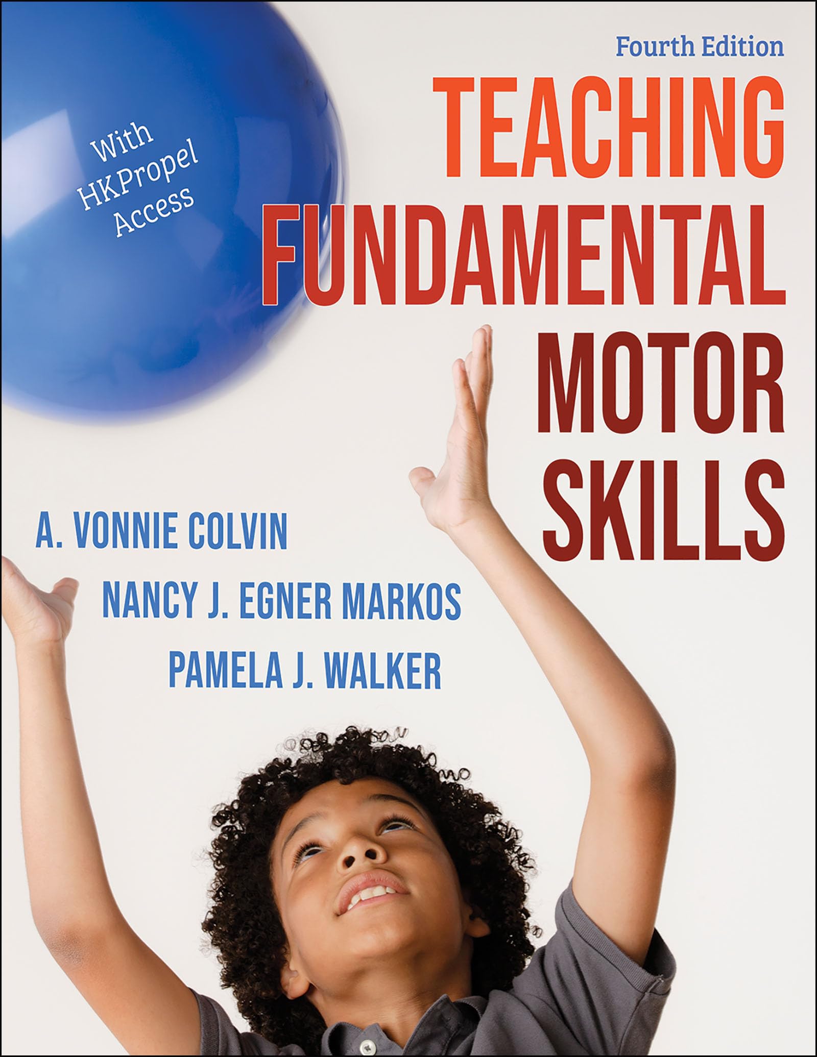 Teaching Fundamental Motor Skills: Colvin, A. Vonnie, Markos, Nancy J ...