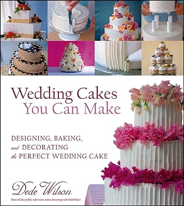 Amazon | Wedding Cakes You Can Make: Designing, Baking, and Decorating ...