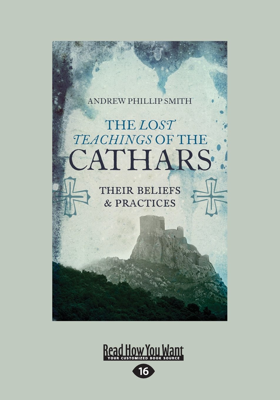 The Lost Teachings of the Cathars: Their Beliefs and Practices: Smith ...